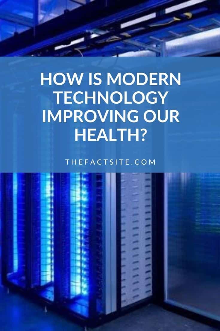 How Is Modern Technology Improving Our Health? - The Fact Site