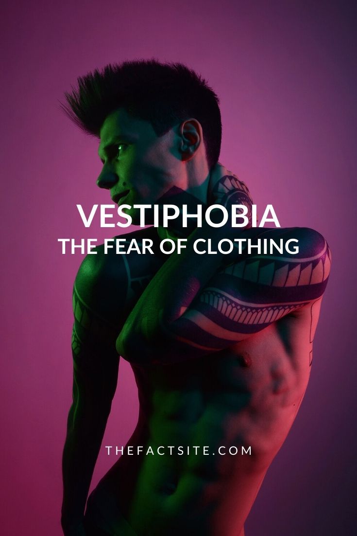 Vestiphobia - The Fear of Clothing - The Fact Site