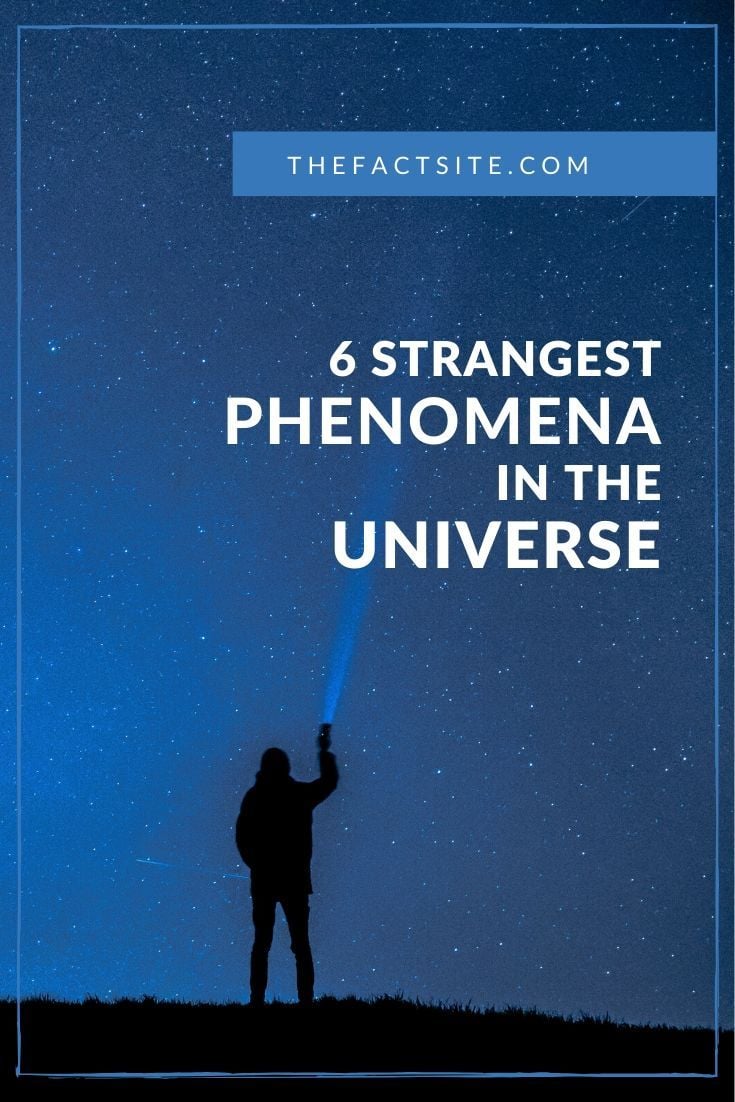 6 Strangest Phenomena In The Universe - The Fact Site
