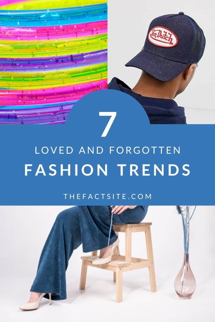7 Loved And Forgotten Fashion Trends - The Fact Site
