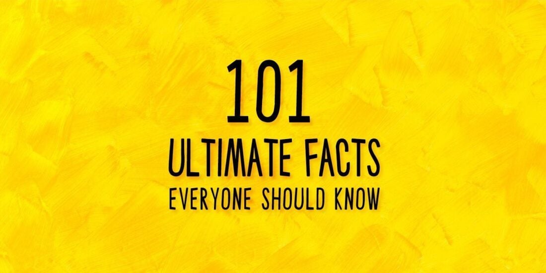 101 Ultimate Facts Everyone Should Know - The Fact Site