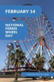 National Ferris Wheel Day | February 14 - The Fact Site