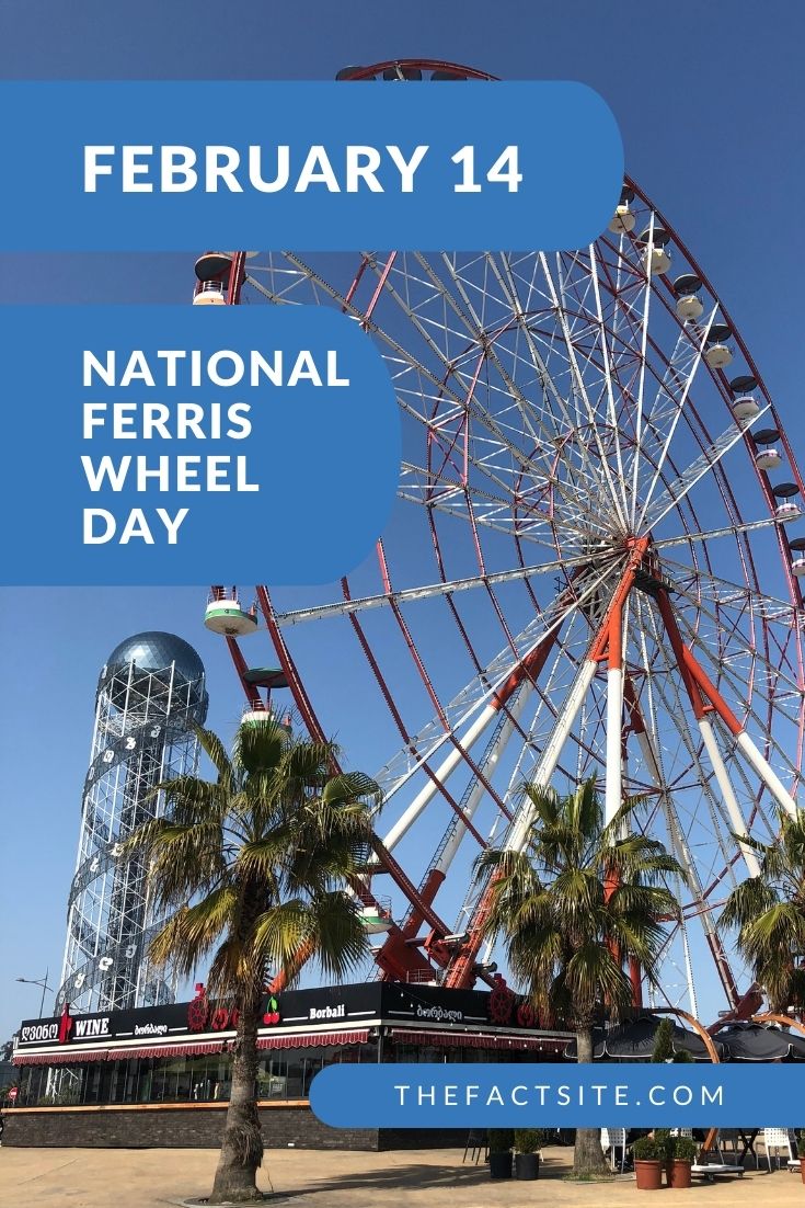 National Ferris Wheel Day | February 14 - The Fact Site