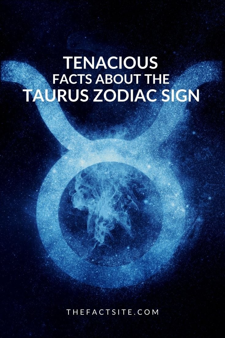 Tenacious Facts About The Taurus Zodiac Sign - The Fact Site