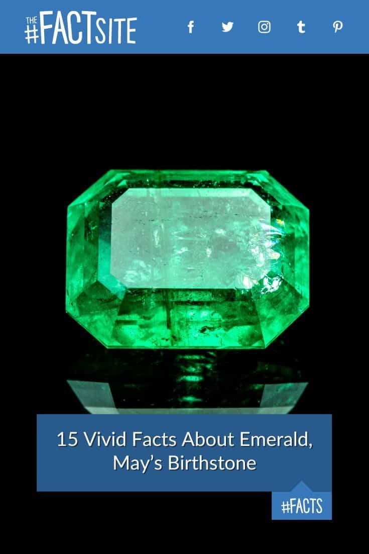 15 Vivid Facts About Emerald, May’s Birthstone - The Fact Site