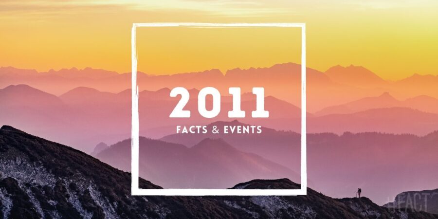 2011: Facts & Events That Happened in This Year - The Fact Site