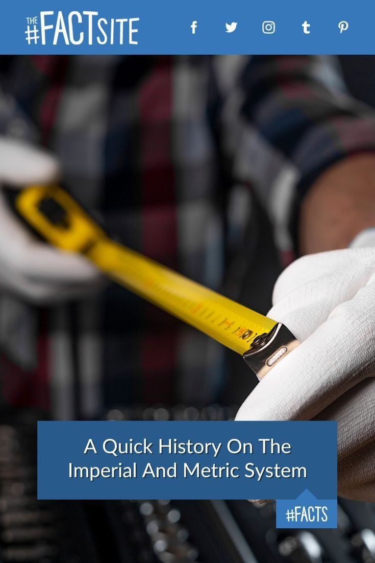 A Quick History On The Imperial And Metric System - The Fact Site