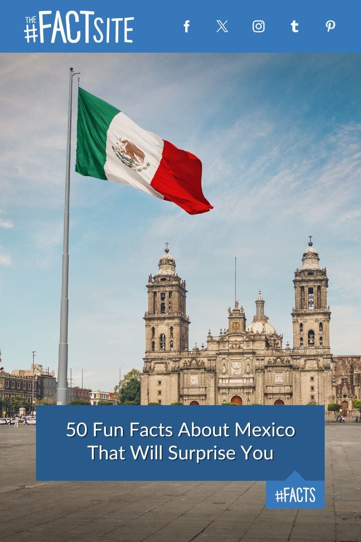 50 Fun Facts About Mexico That Will Surprise You - The Fact Site