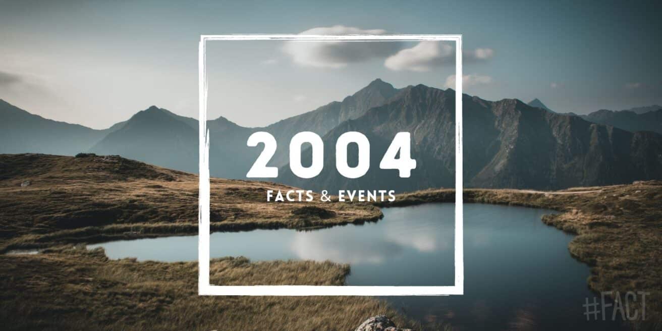 2004: Facts & Events That Happened in This Year - The Fact Site