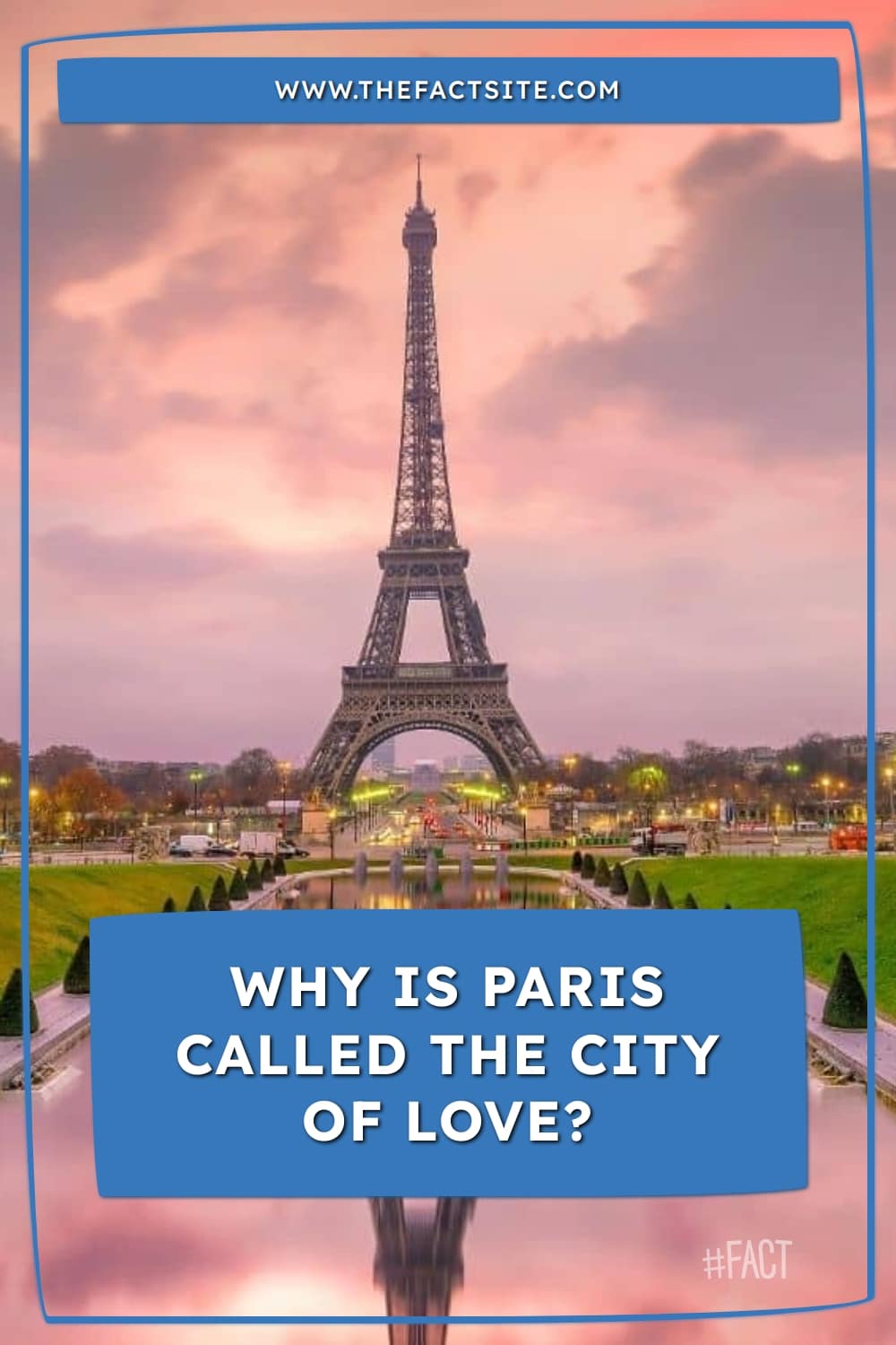 Why Is Paris Called the City of Love? - The Fact Site