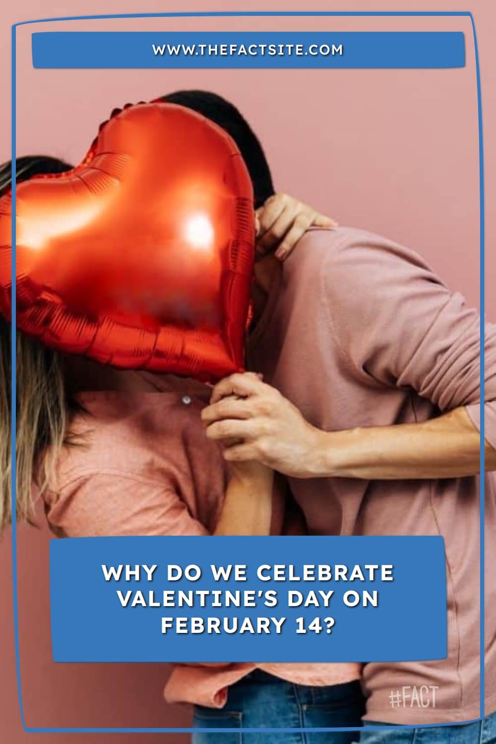 Why Do We Celebrate Valentine's Day on February 14? - The Fact Site