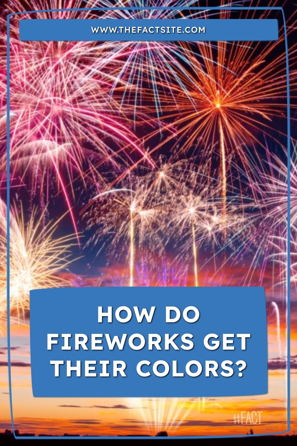 How Do Fireworks Get Their Colors? - The Fact Site