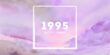 1995: Facts & Events That Happened in This Year - The Fact Site